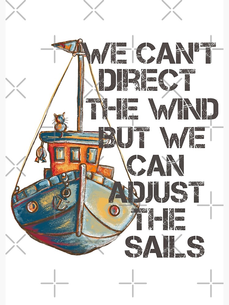 "We can’t direct the wind but we can adjust the sails, fishing Boat ...