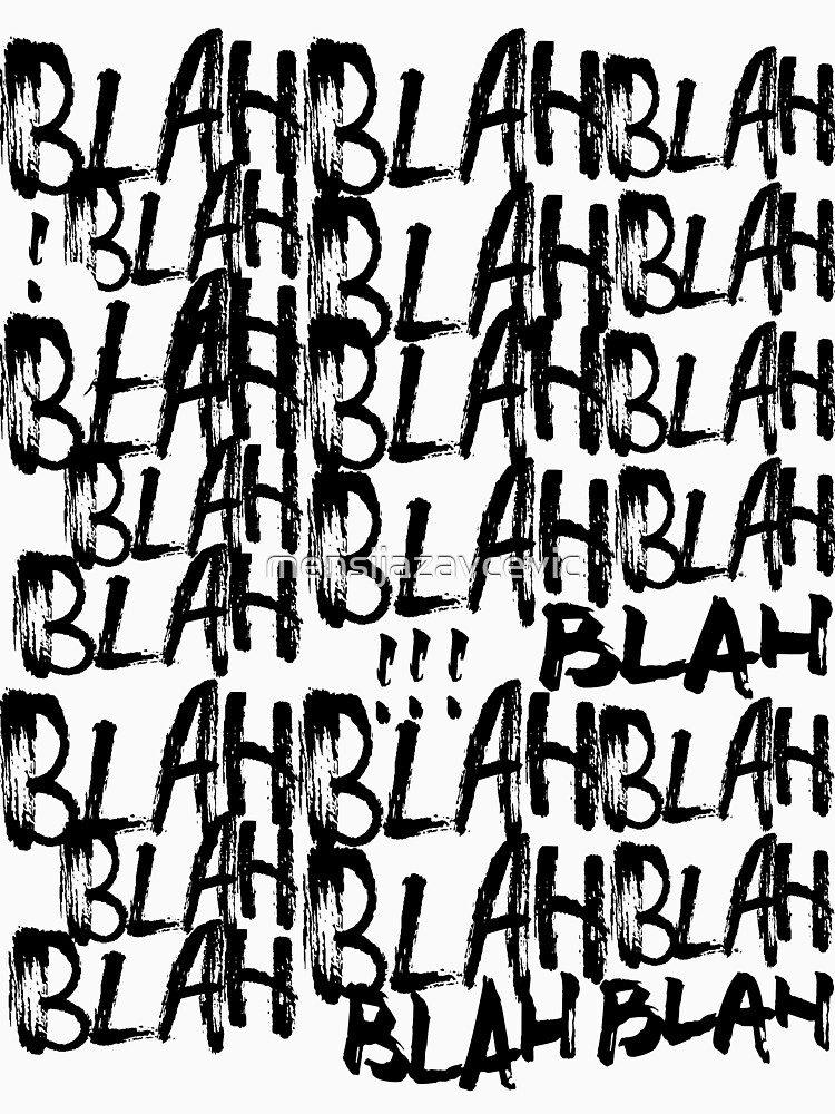 "BLAH BLAH BLAH" T-shirt for Sale by mensijazavcevic | Redbubble ...