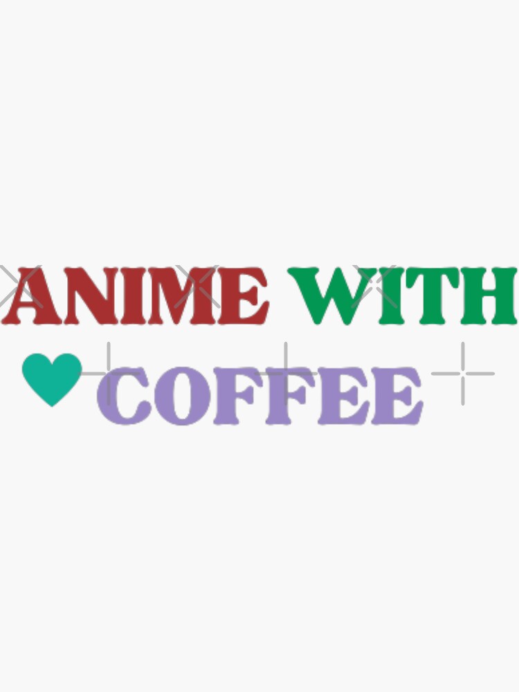 "Anime with coffee" Sticker for Sale by kitakamidesign | Redbubble