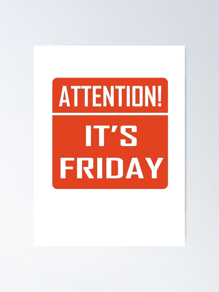 "Attention Its Friday" Poster by divergentwear | Redbubble