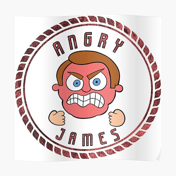 "Angry James" Poster by MrDaddyTs | Redbubble