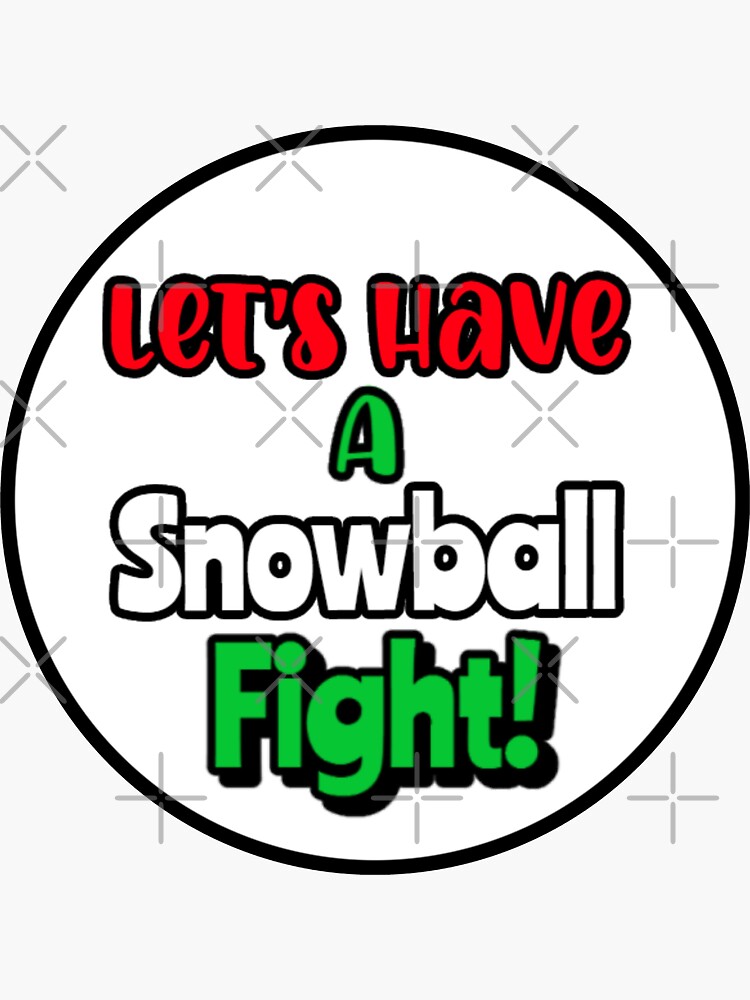 "Let's have a Snowball Fight!" Sticker for Sale by MoniquePrince ...