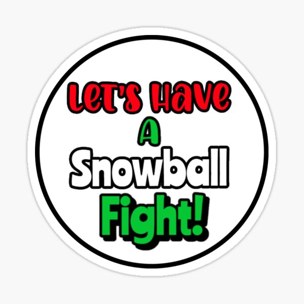 "Let's have a Snowball Fight!" Sticker for Sale by MoniquePrince ...