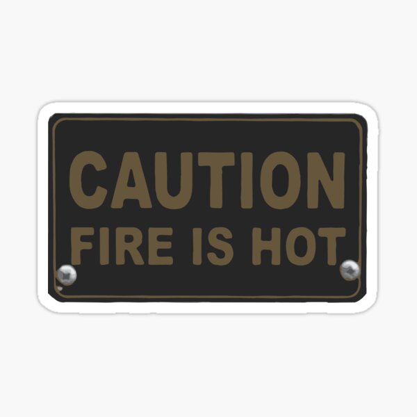 "Caution fire is hot" Sticker for Sale by arkantus | Redbubble