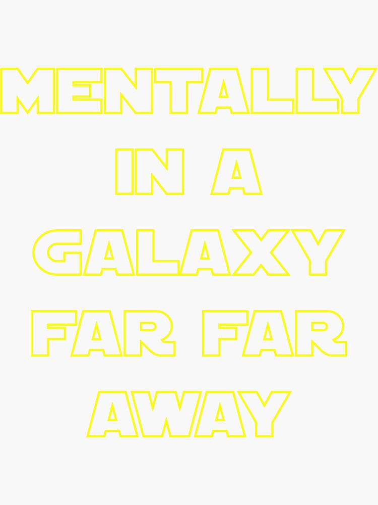 "In A Galaxy Far Far Away" Sticker for Sale by robaespierre | Redbubble