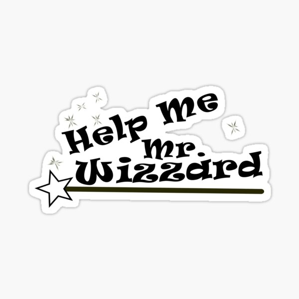 "Help Me Mr. Wizzard - Black Text with Magic Wand" Sticker for Sale by ...