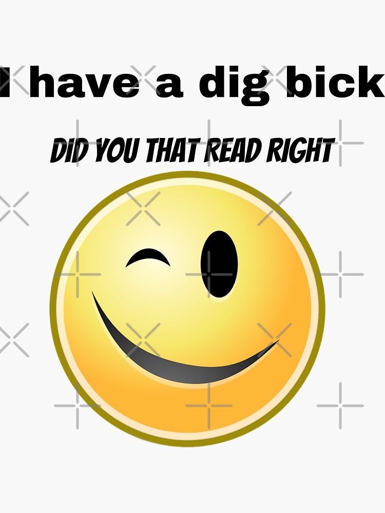 "I Have A Dig Bick" Sticker for Sale by Jaqaar | Redbubble