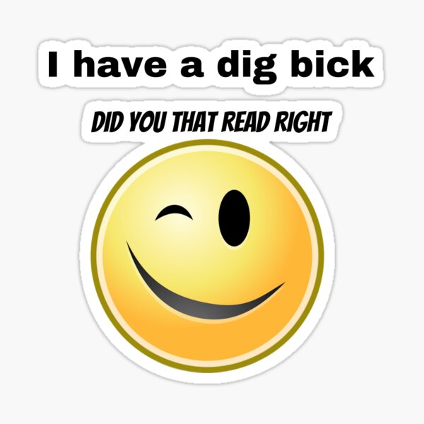 "I Have A Dig Bick" Sticker for Sale by Jaqaar | Redbubble