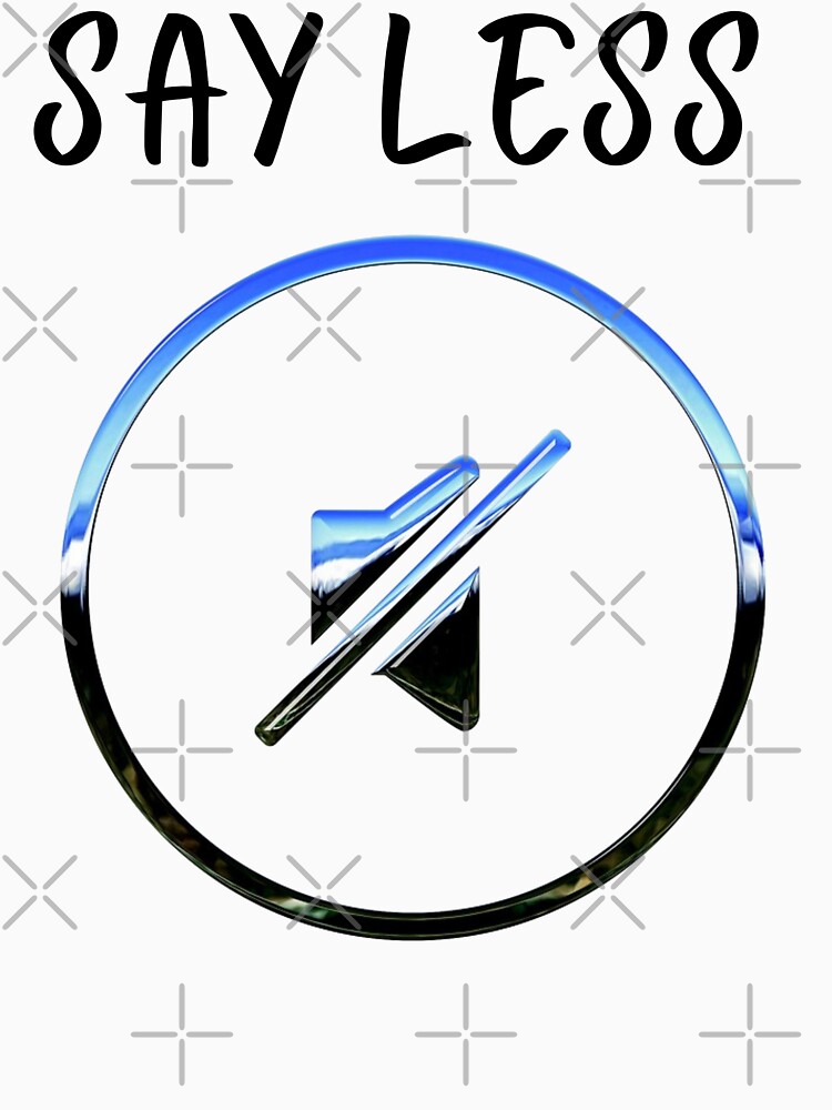 "Say Less" T-shirt for Sale by Jaqaar | Redbubble | say less t-shirts ...