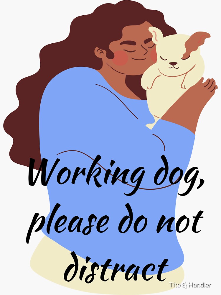 "Working dog, please do not distract" Sticker for Sale by Tatianacitali ...
