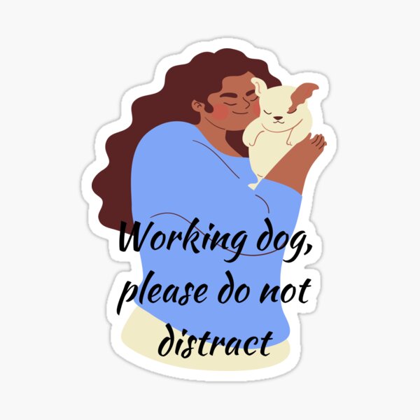 "Working dog, please do not distract" Sticker for Sale by Tatianacitali ...