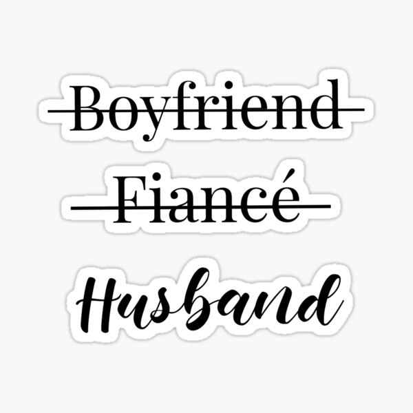 "Boyfriend, Fiancé, Husband Design" Sticker for Sale by bunderwood97 ...