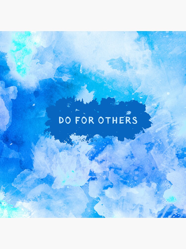 "DO FOR OTHERS - Watercolor clouds with inspirational life advice ...