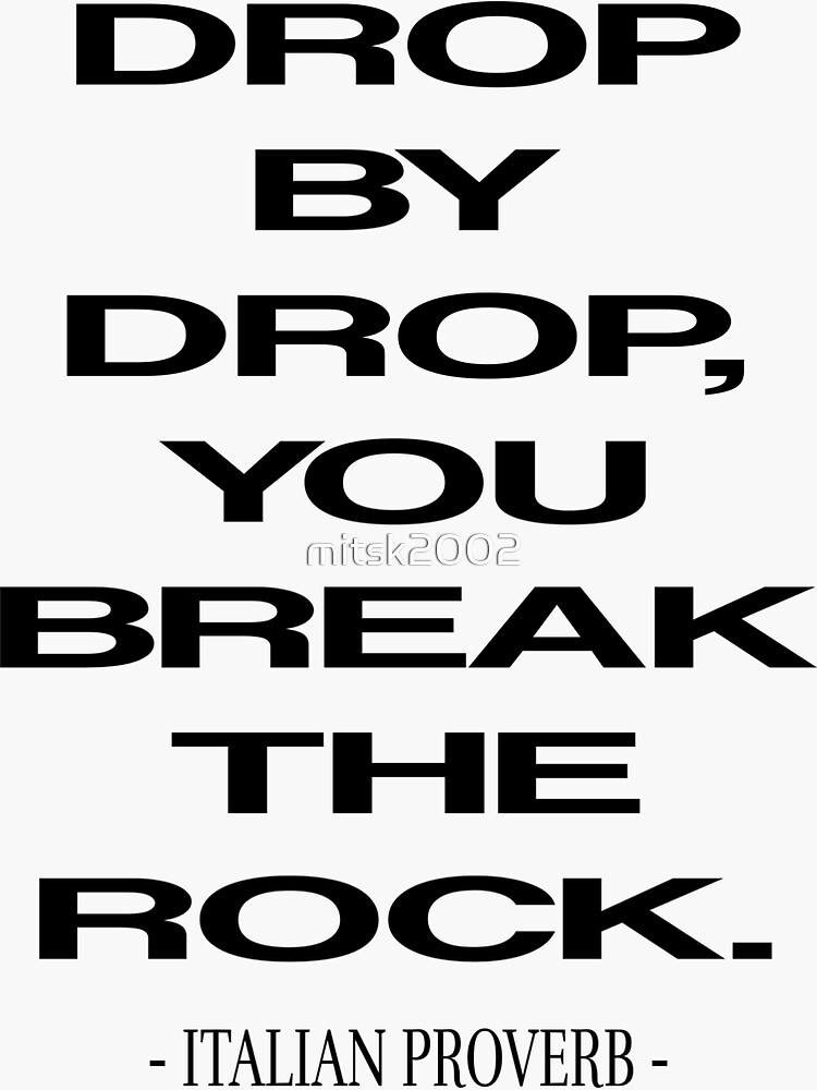 "DROP BY DROP, YOU BREAK THE ROCK." Sticker for Sale by mitsk2002 | Redbubble