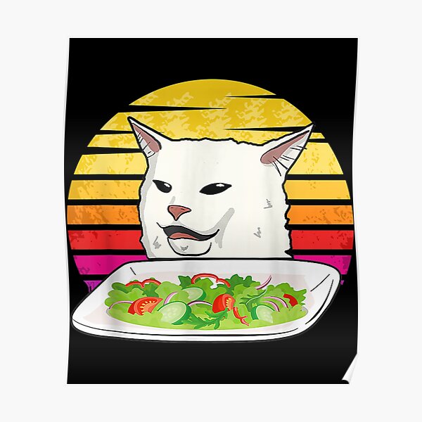 "Angry women yelling at confused cat at dinner table meme" Poster for ...