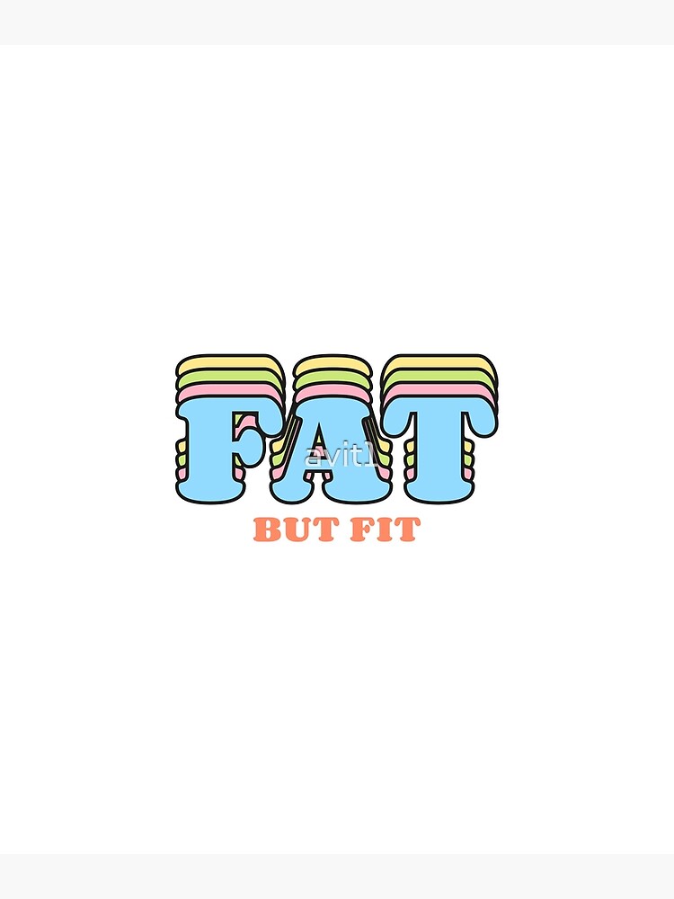 "Fat but Fit" Poster for Sale by avit1 | Redbubble