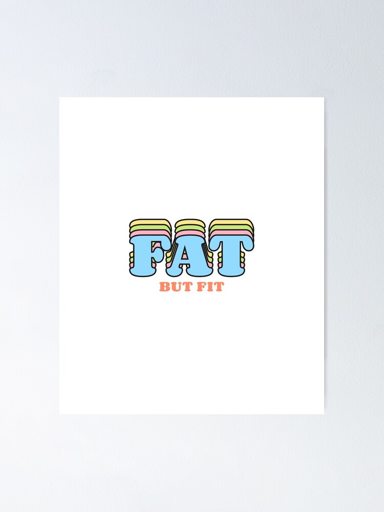 "Fat but Fit" Poster for Sale by avit1 | Redbubble