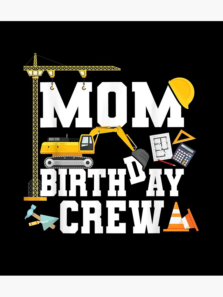 "Mom Birthday Crew Mother Construction Birthday Party" Photographic ...