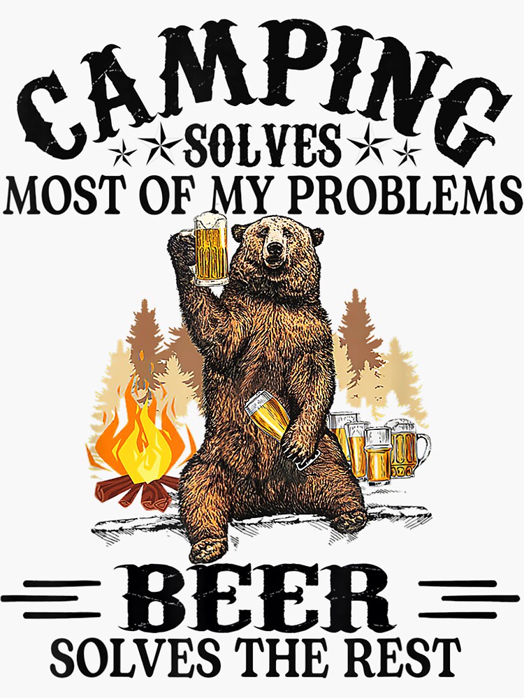 "Campingolves Most Of My Problems Bear And Beer" Sticker for Sale by ...