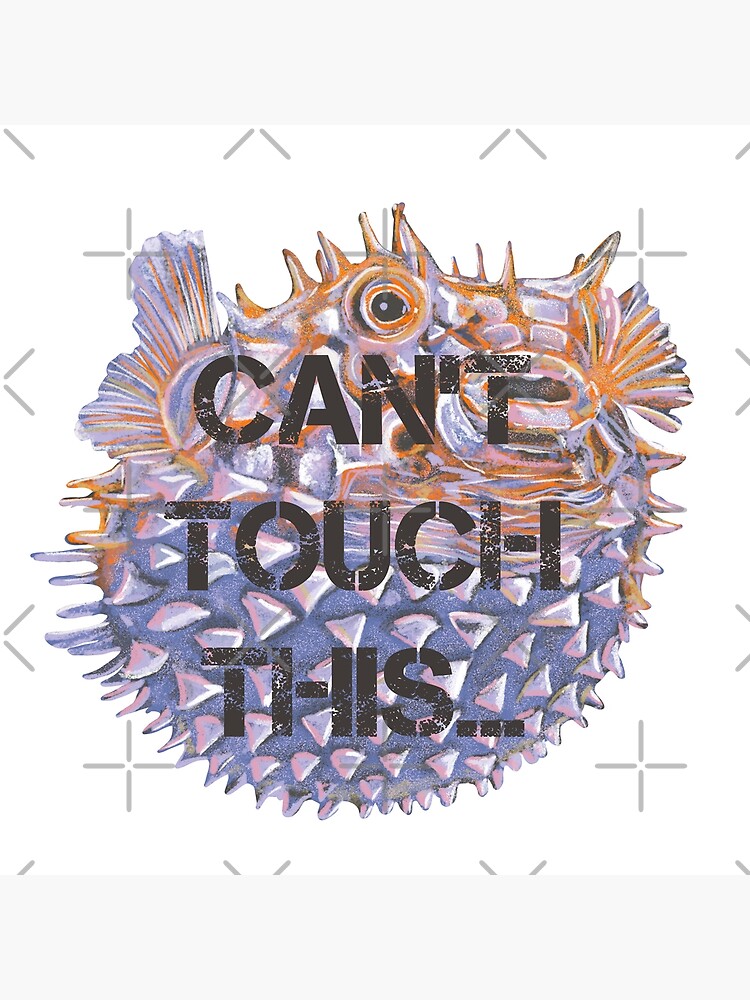 "Can’t Touch this. Puffer fish. Quote" Poster for Sale by DebbieJoyArt ...