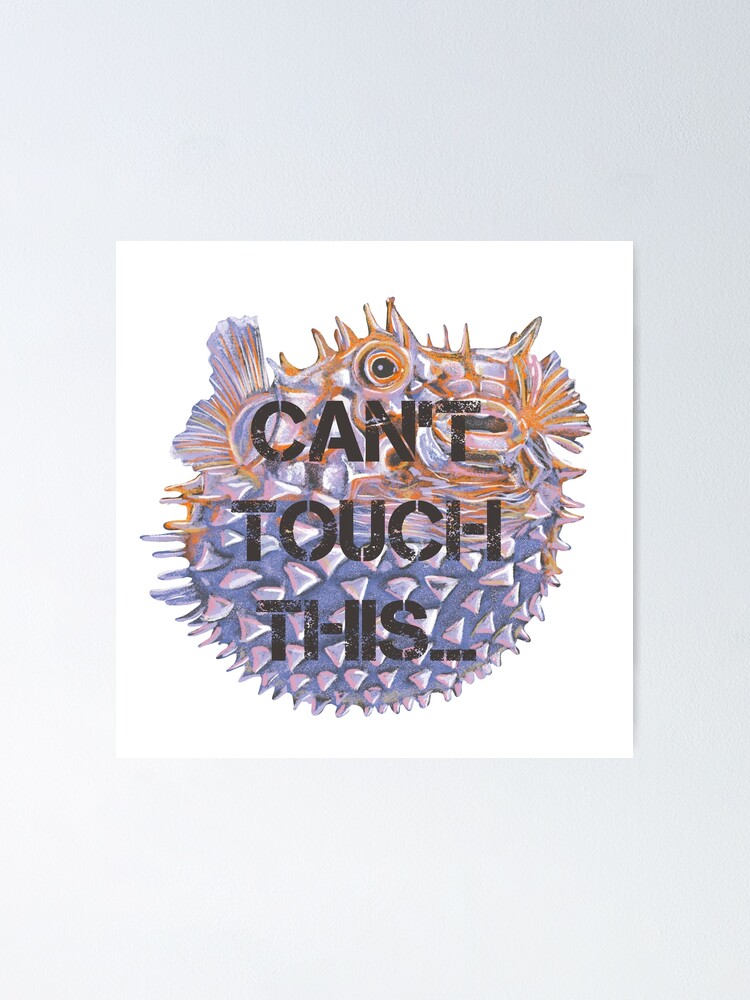 "Can’t Touch this. Puffer fish. Quote" Poster for Sale by DebbieJoyArt ...