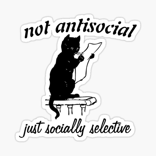 "not antisocial just socially selective" Sticker for Sale by ...