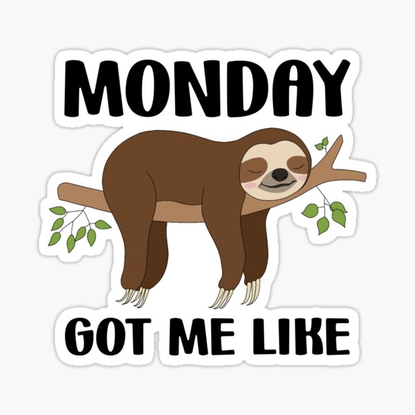 "Monday Got Me Like - sloth funny quotes" Sticker by Zahed35 | Redbubble