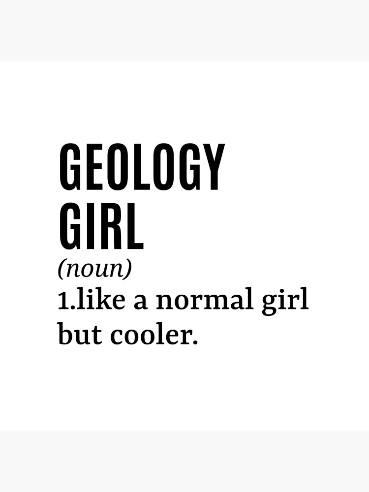 "Geology Girl - Geologist Funny Quote" Poster for Sale by MountainD ...