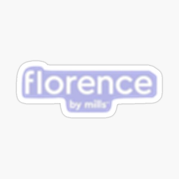 "florence by mills " Sticker for Sale by BAShopGoodsR | Redbubble