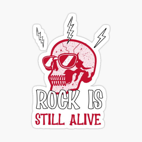 "Rock is Still Alive not Dead" Sticker by Light79 | Redbubble