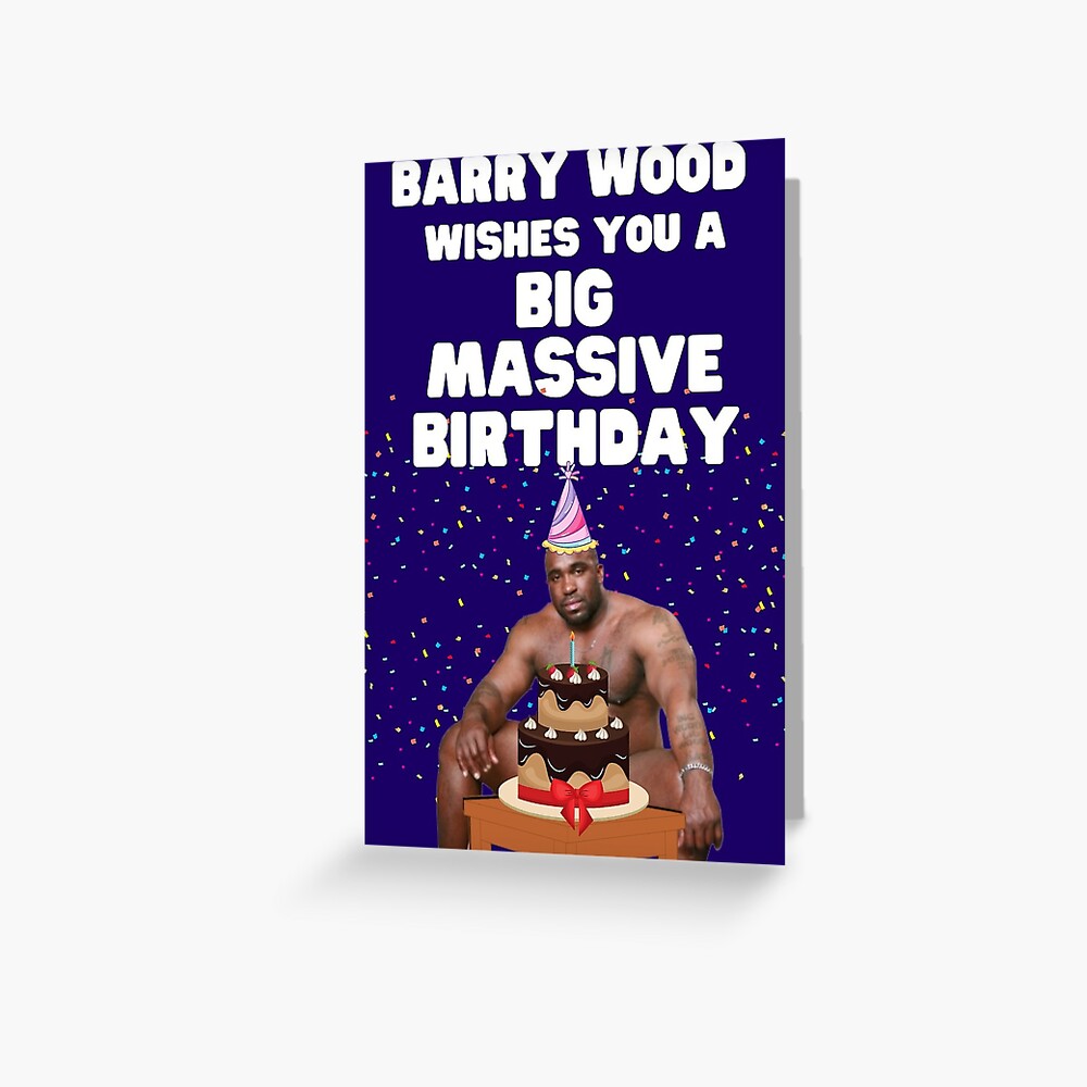"Happy Birthday from Barry Wood- funny Barry Wood wishes you a big ...