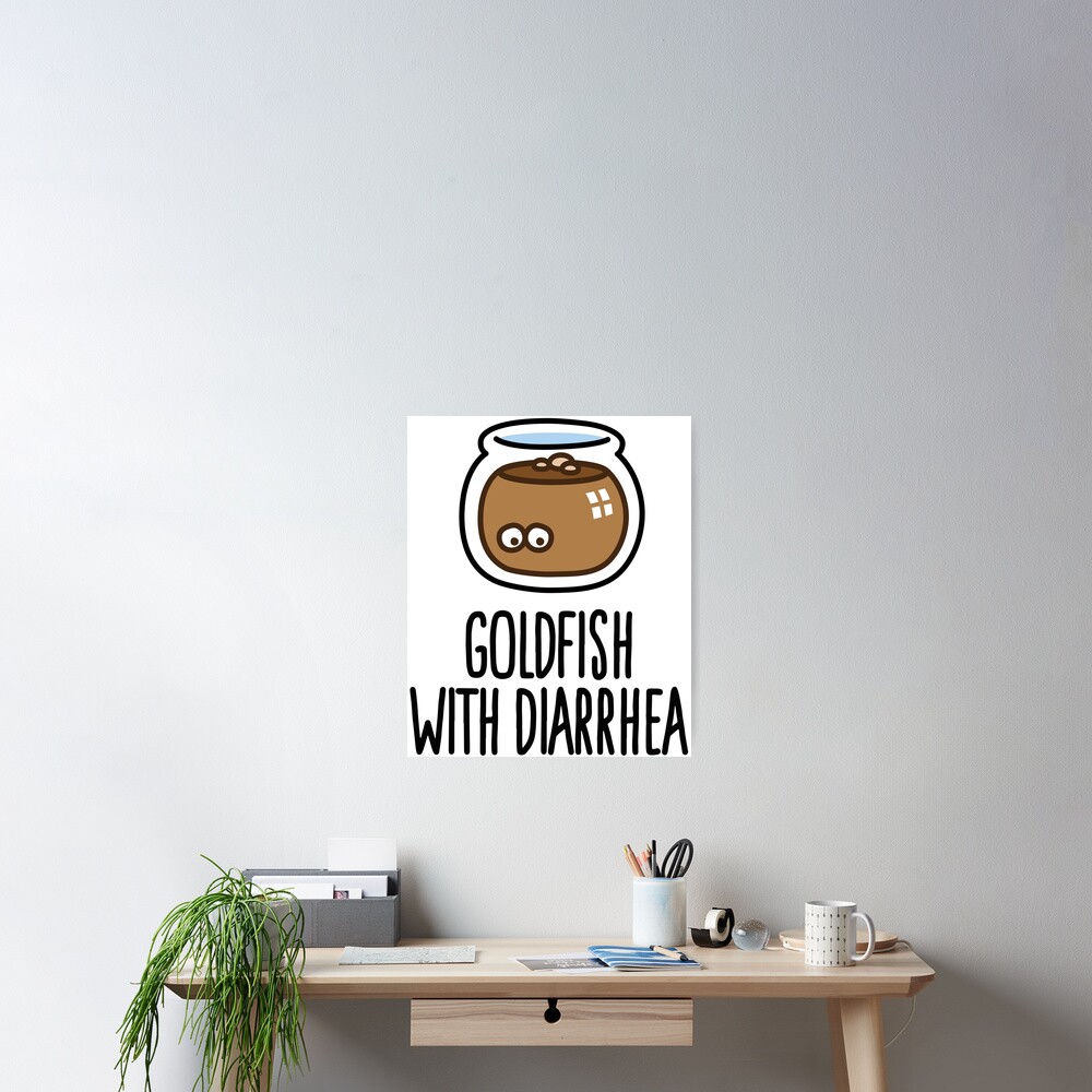 "Funny goldfish cartoon with diarrhea in fishbowl" Poster for Sale by ...