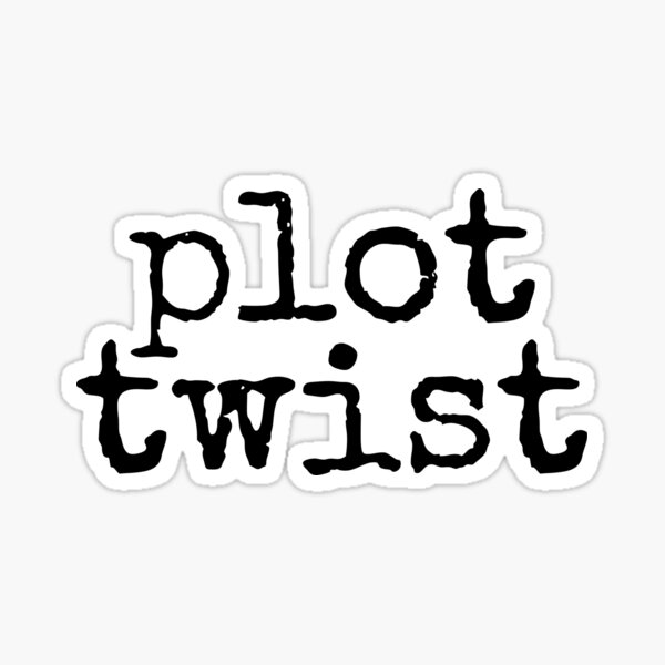 "Plot Twist" Sticker for Sale by AgathaBloom | Redbubble