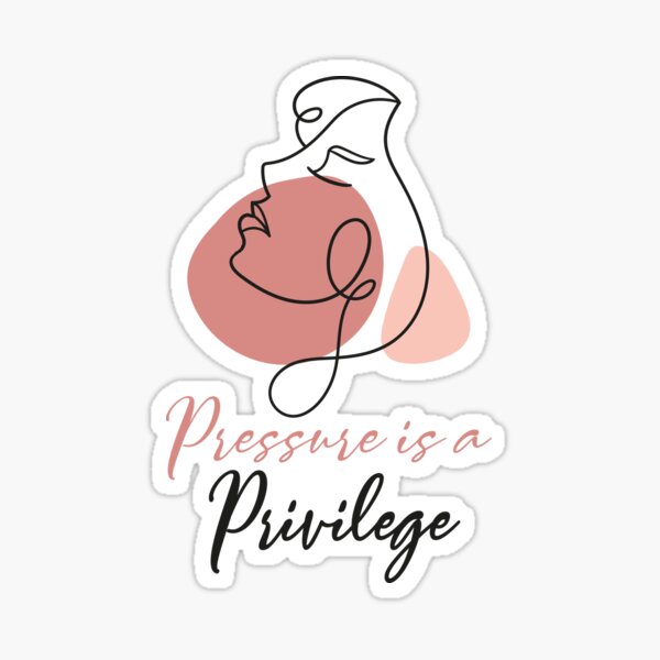 "Copy of Pressure is a Privilege" Sticker for Sale by SevenVii | Redbubble