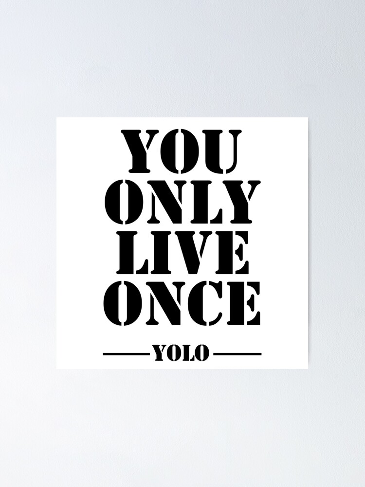 "You only live once" Poster for Sale by DBale | Redbubble