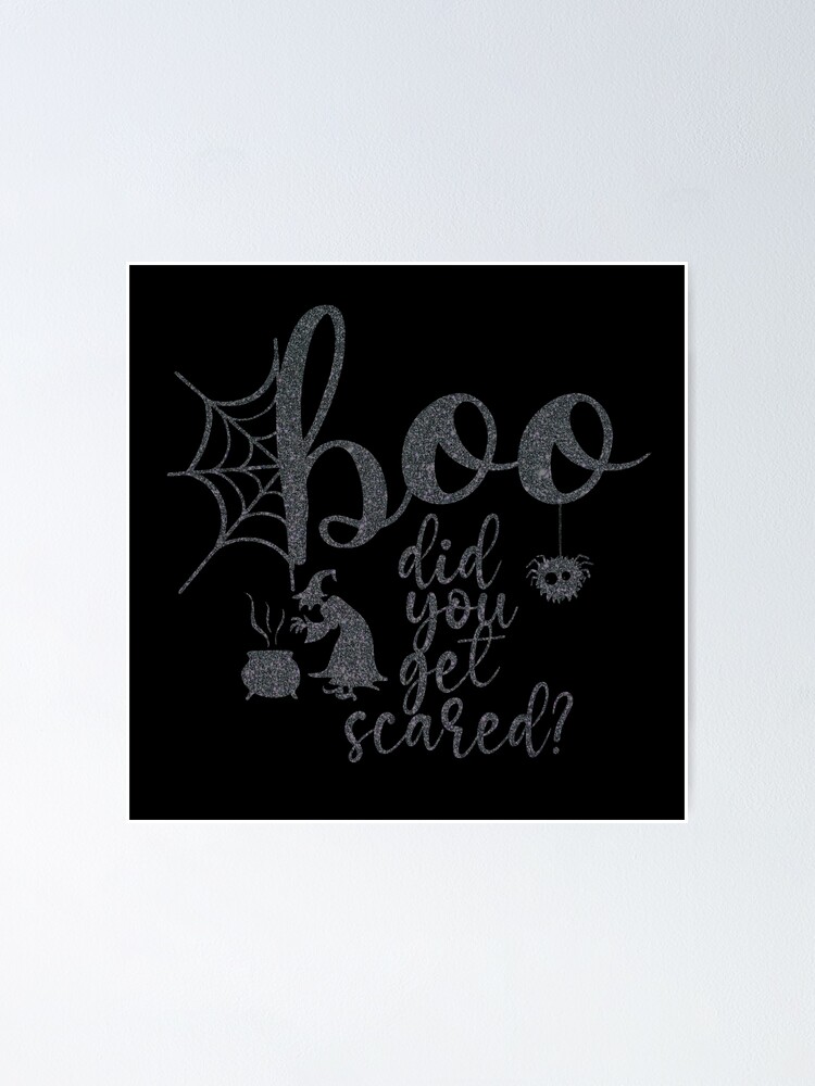 "Boo Did you get scared?" Poster by OrangePyramid | Redbubble