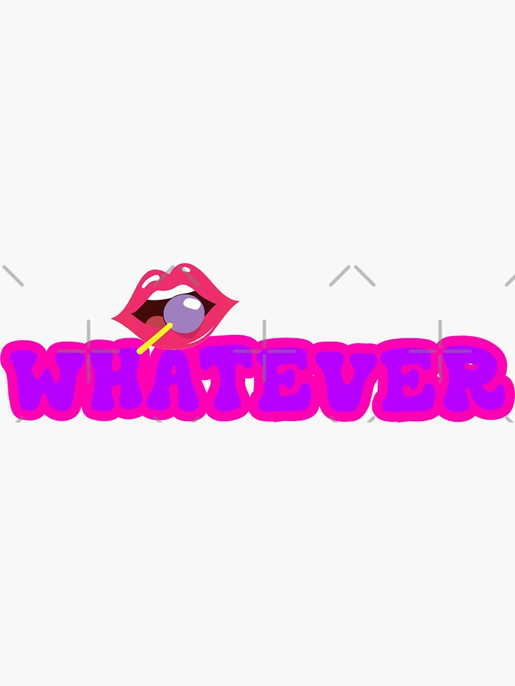 "WHATEVER STICKER" Sticker by DiscoVibes | Redbubble
