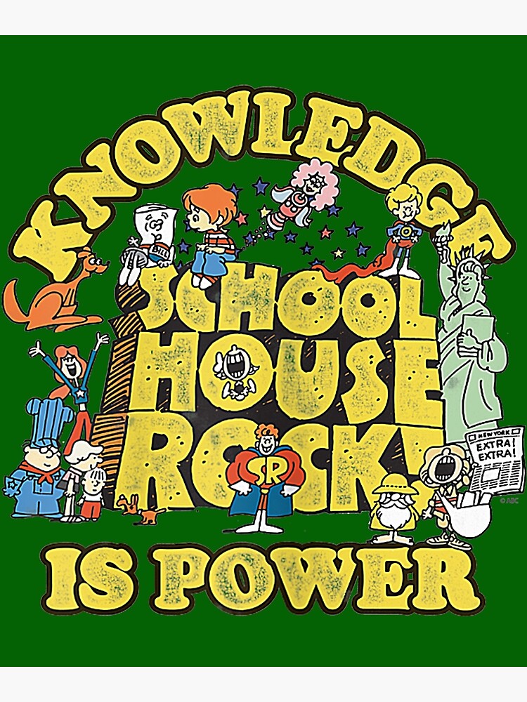 "Schoolhouse Rock Knowledge Is Power Logo Group" Poster by RueMonge79 ...
