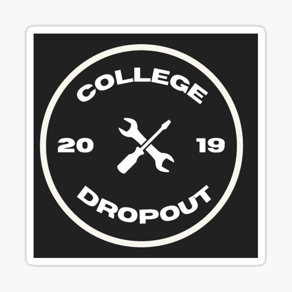 "College dropout 2019" Sticker for Sale by Cormiermeg9 | Redbubble