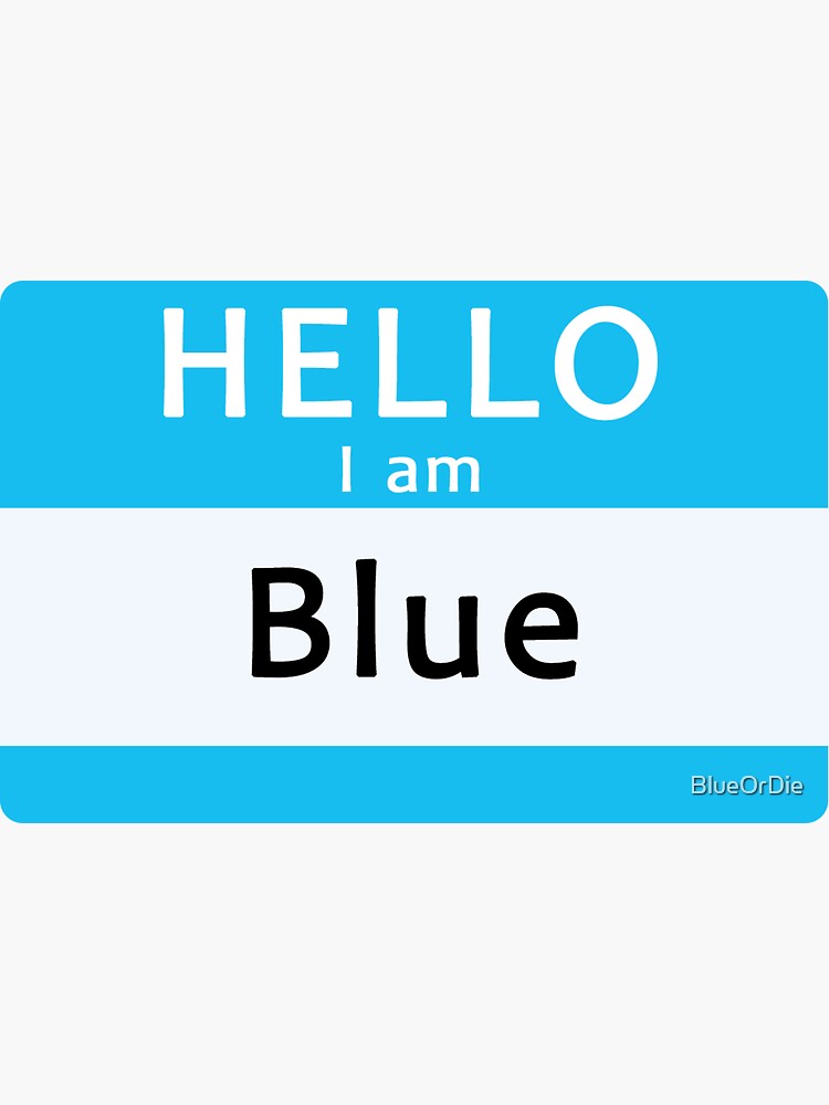 "Hello I am Blue Name Tag" Sticker for Sale by BlueOrDie | Redbubble