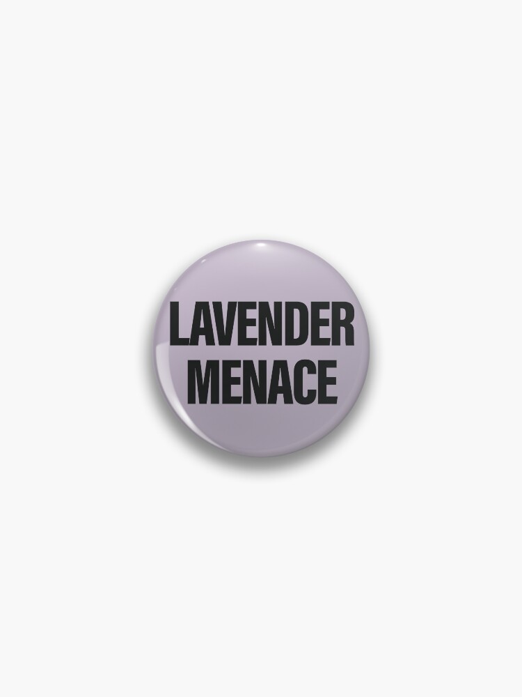 "Lavender Menace" Pin for Sale by wlwirl | Redbubble
