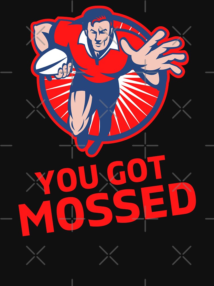 "You Got Mossed - You Got Mossed Rugby Lover Funny- You Got Mossed ...