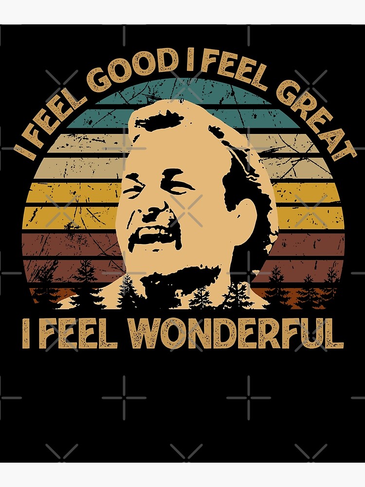 "Retro What About Bob Films - I Feel Good I Feel Great I Feel Wonderful ...