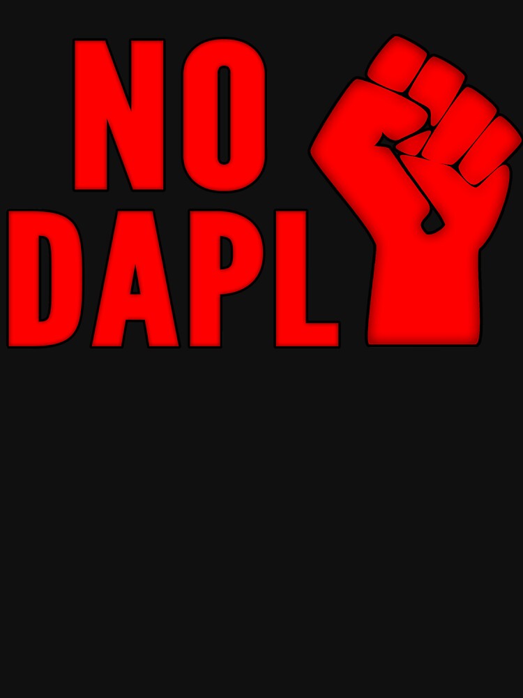 "No DAPL! Stop the Pipeline." T-shirt by BluePolitica | Redbubble