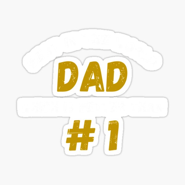 "World_s Greatest Dad, Number 1 Dad" Sticker for Sale by Porgstar ...