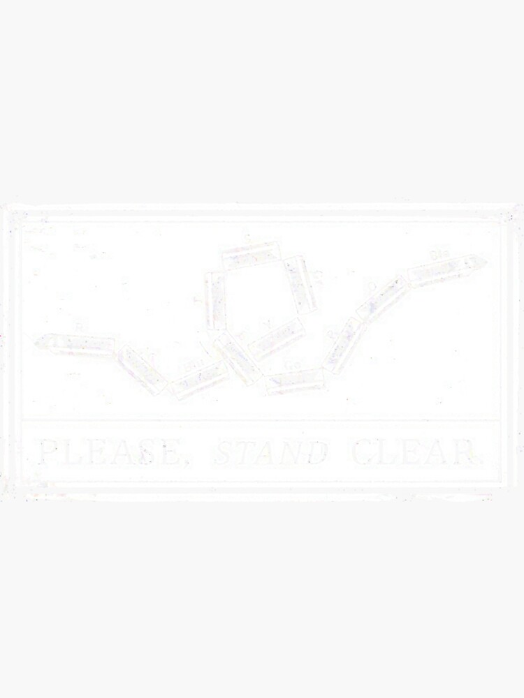 "Please, Stand Clear " Sticker for Sale by TaymarAbubakr | Redbubble