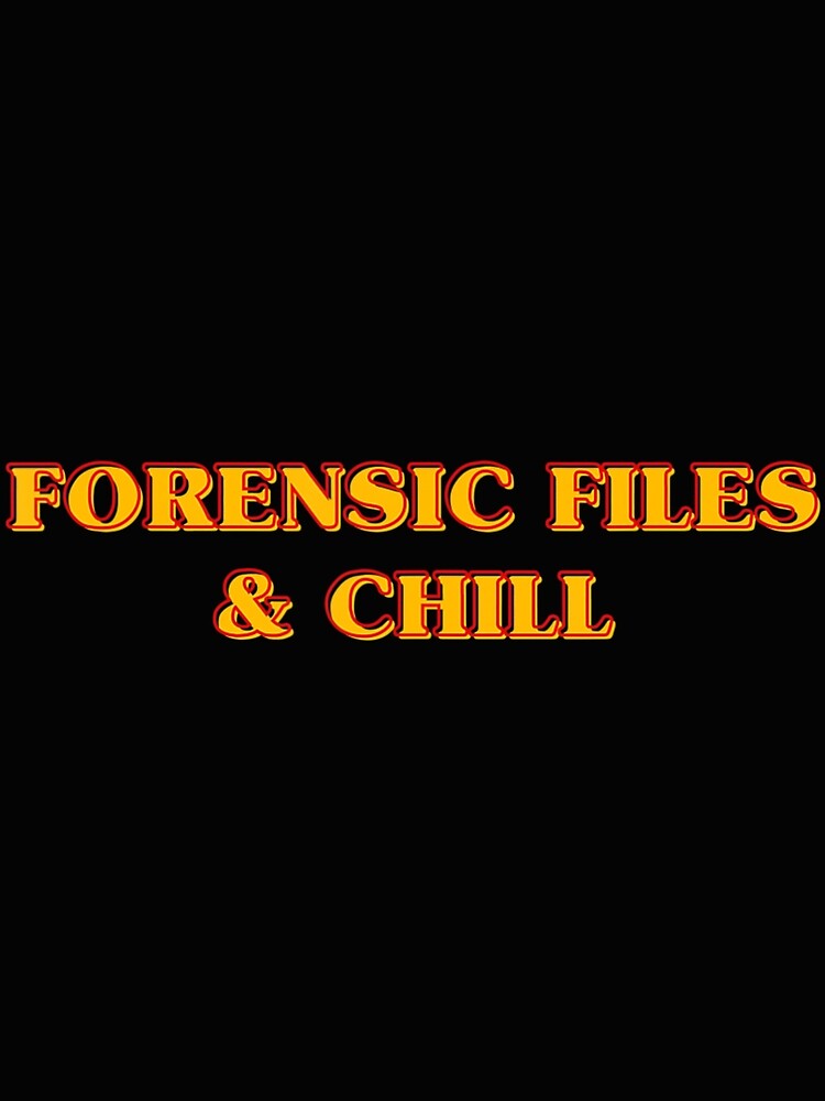 "Forensic Files And Chill Funny Forensic Science Meme" Art Print for ...