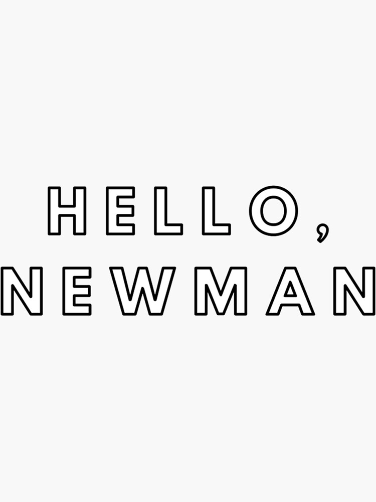 "Hello Newman " Sticker for Sale by lacticproblems | Redbubble