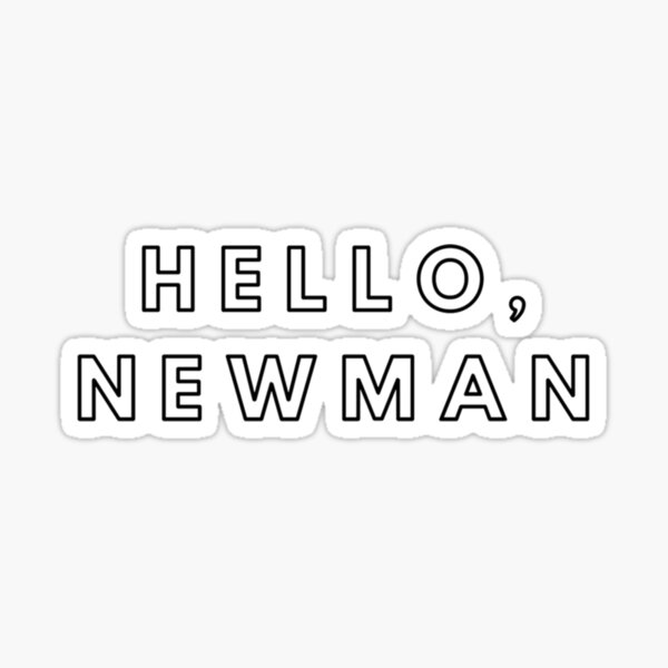 "Hello Newman " Sticker for Sale by lacticproblems | Redbubble