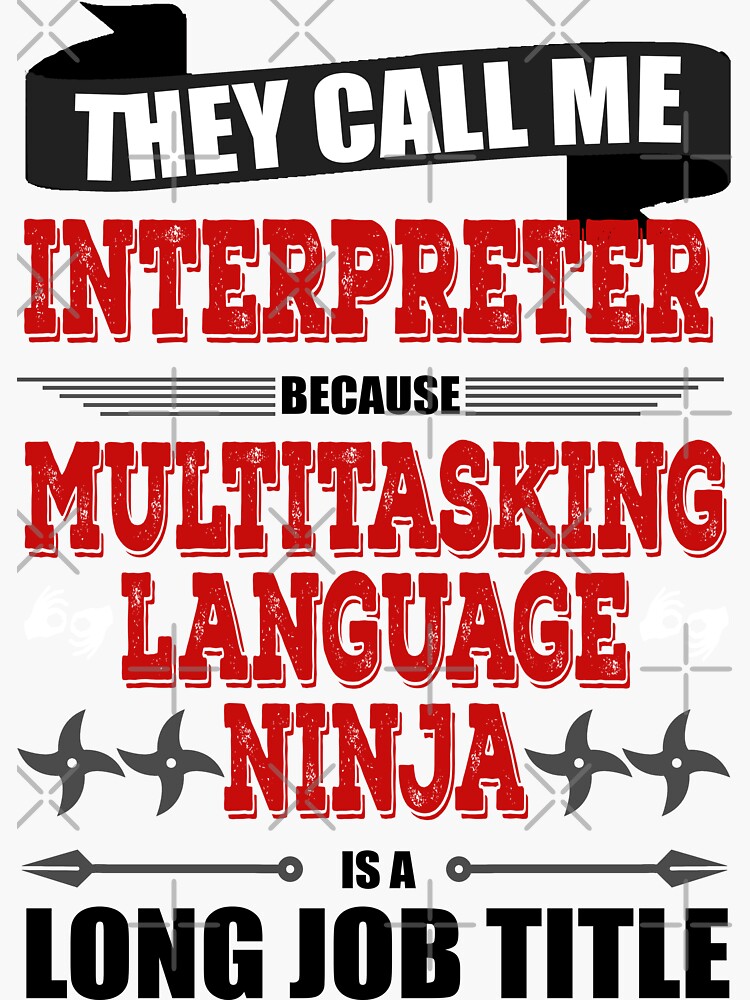 "They call me interpreter because multitasking language ninja is a long ...